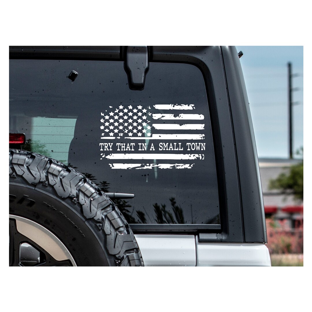 Try That in a Small Town American Flag Vinyl Decal, Aldean Decals, I ...