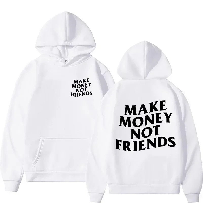 Make Money Not Friends Letter Print Hoodie Fashion Design Men's Women's ...