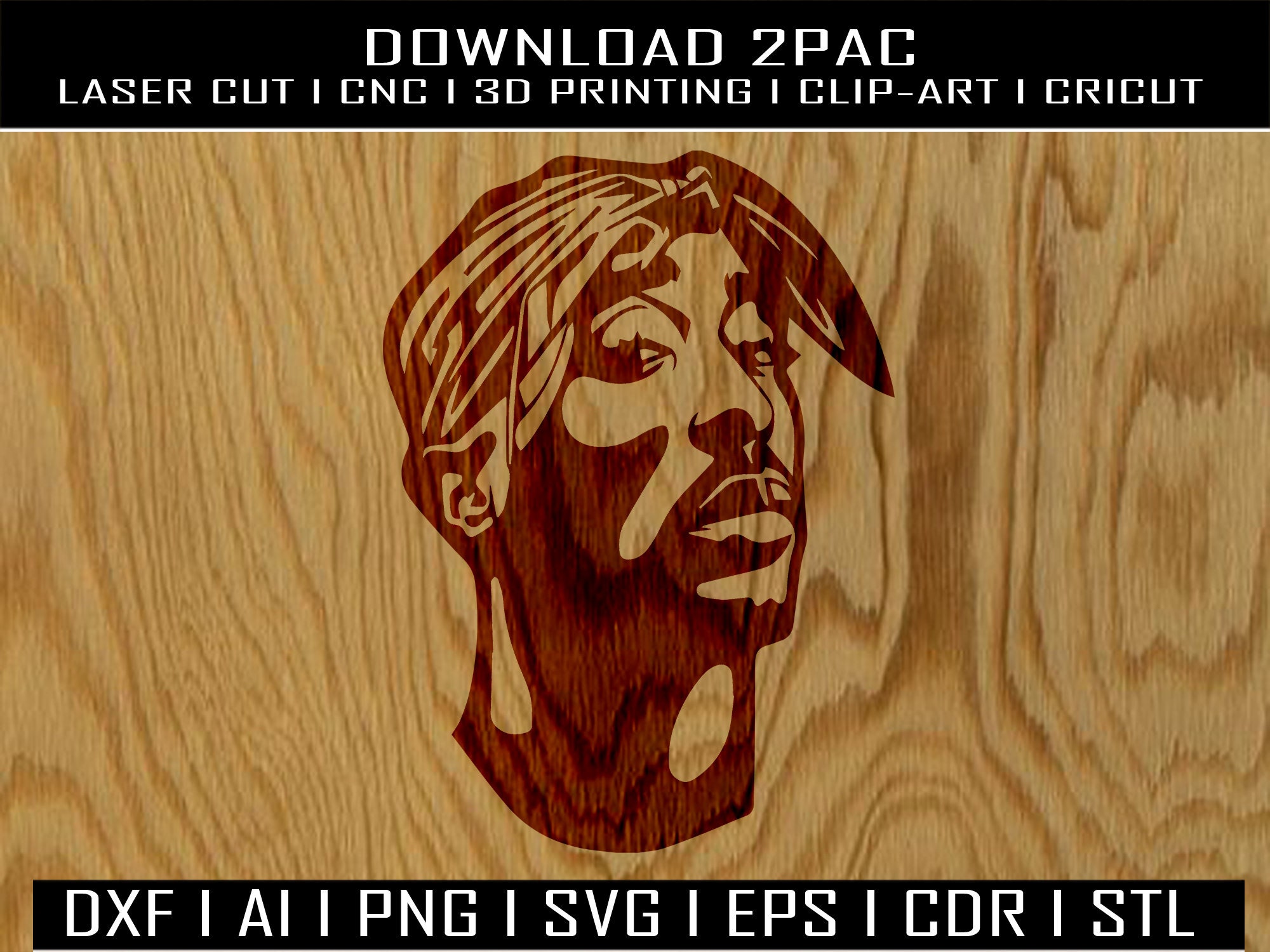 2pac STL I Ai I PNG I SVG I Eps I Pdf I Dwg I Dxf I Laser Cutting I Cnc ...