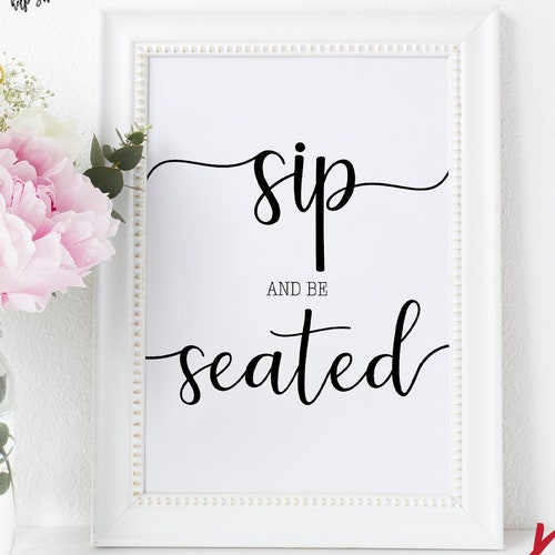 Sip and Be Seated Sign Printable Wedding Sign Instant - Etsy