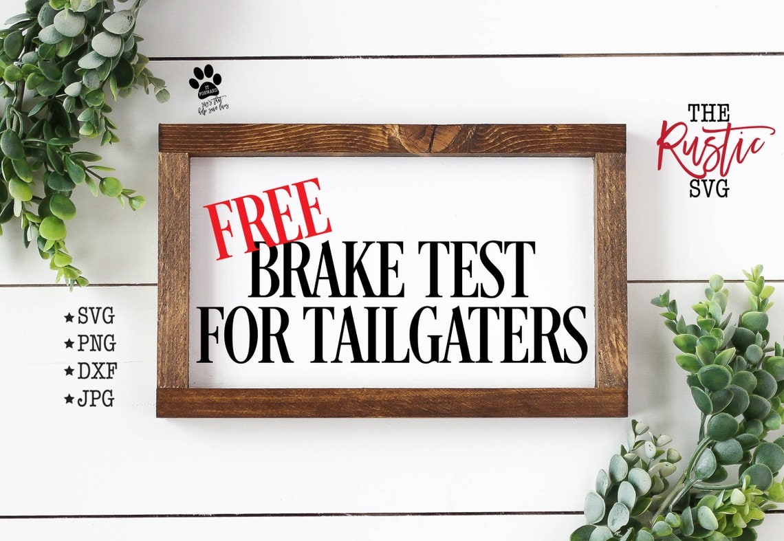 Free Brake Test Svg Free Brake Test for Tailgaters Svg - Etsy