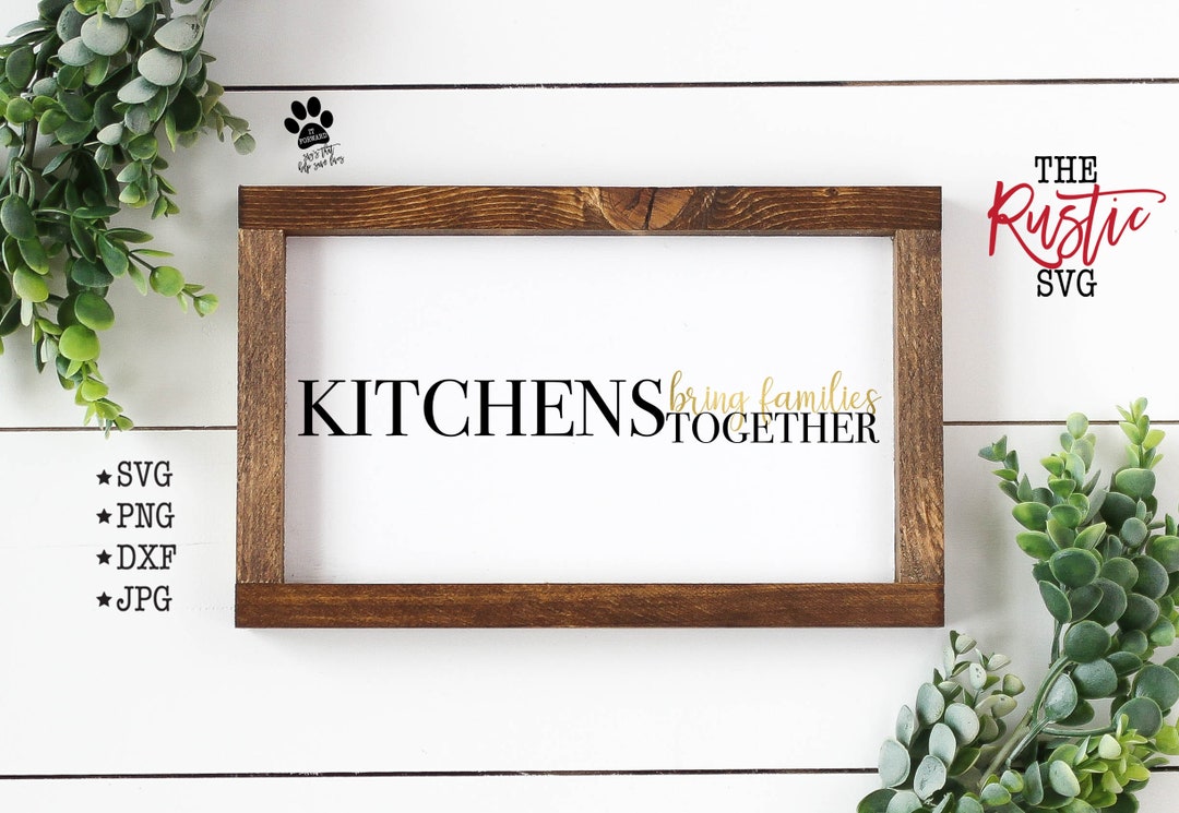 Kitchens Bring Families Together, Family Svg, Kitchen Svg, Kitchen Sign ...