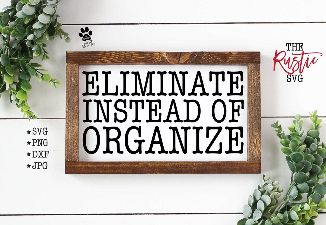 Eliminate Instead of Organize, Organize Svg, Clean Svg, Farmhouse Wood ...