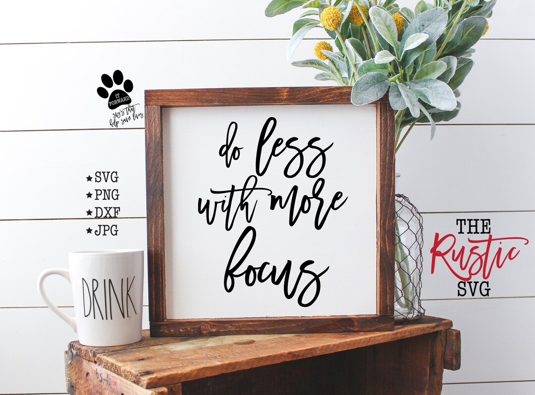 Do Less With More Focus Svg, Focus Svg, Inspirational Svg, Motivational ...
