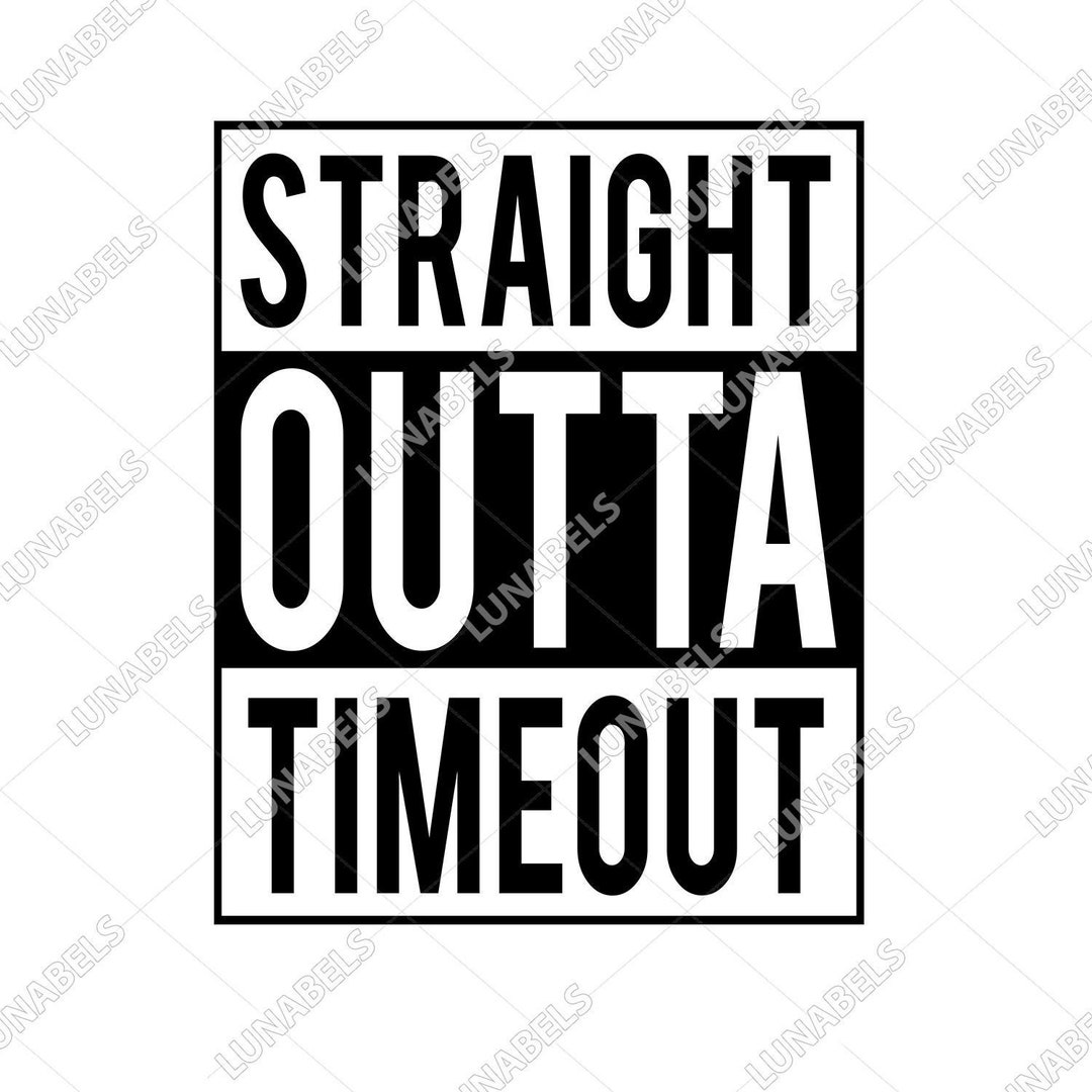 Straight Outta Timeout Svg, Clip Art, Svg Files for Cricut, Cliparts ...