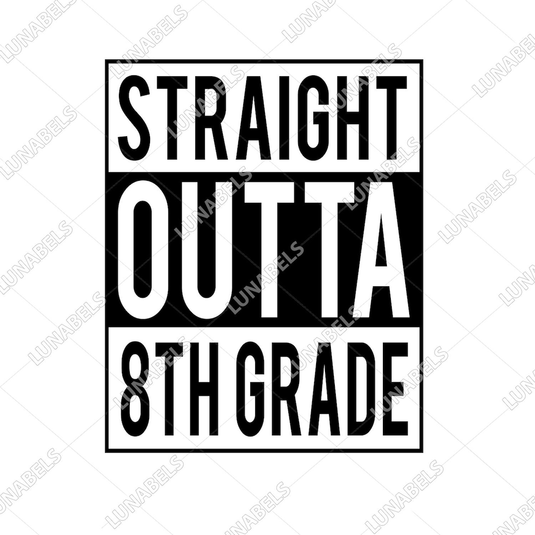 Straight Outta Eighth Grade Svg, Clip Art, Svg Files for Cricut ...