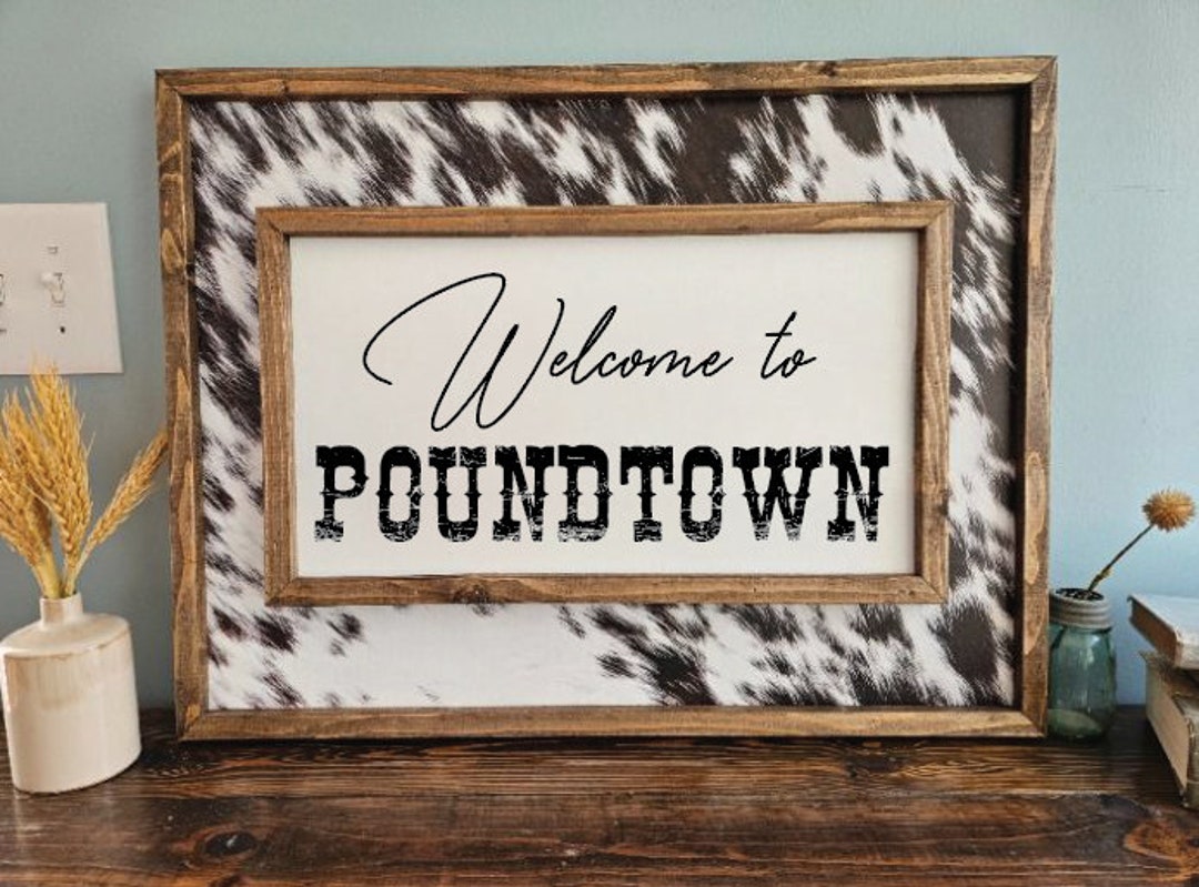 Cowhide Wood Framed Sign - Welcome to Pound Town - Cowhide Wooden Sign ...