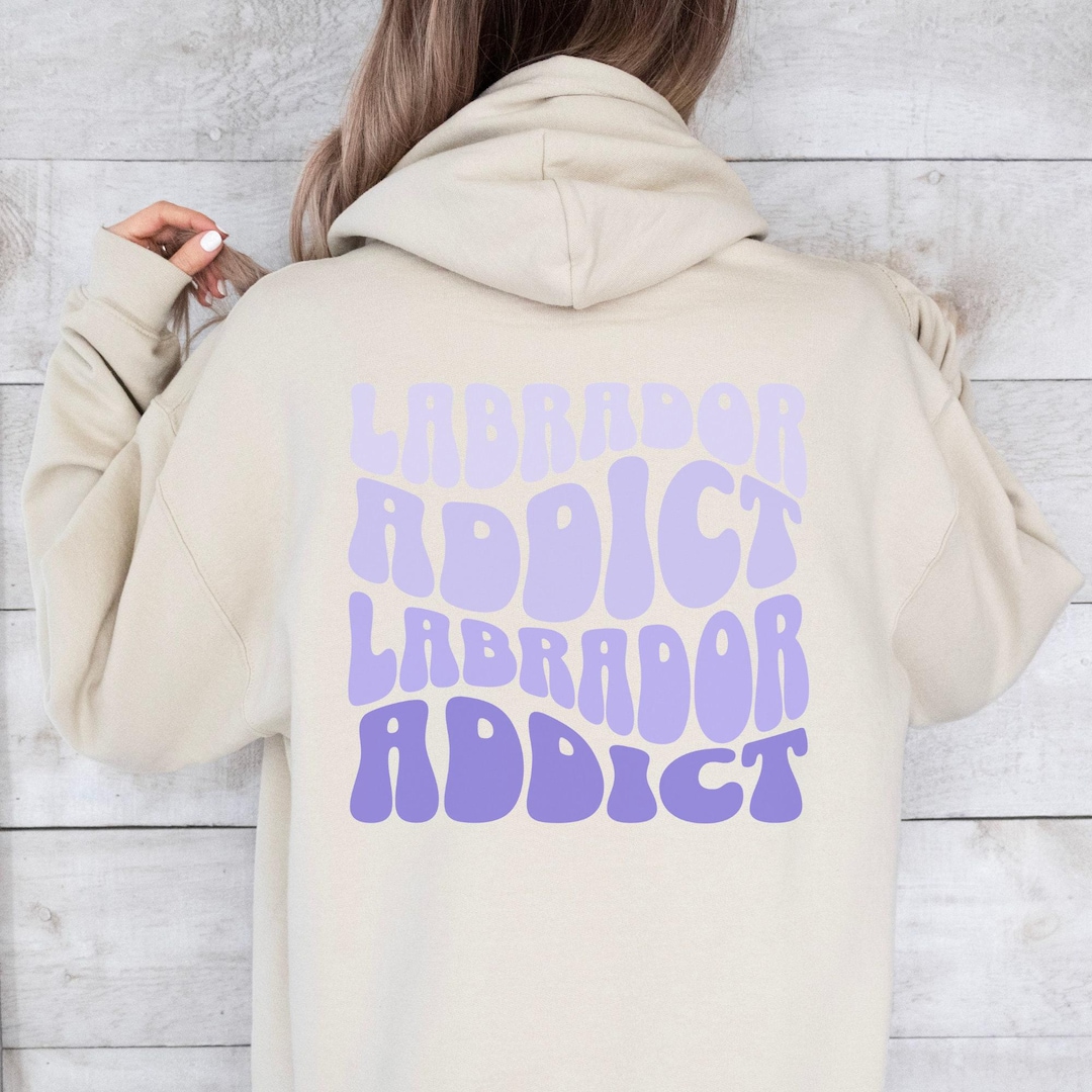 Labrador Addict Hoodie Lab Mama Gift Retriever Shirt Labrador Dog ...
