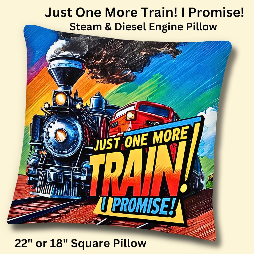 Just One More Train I Promise on a Premium Pillow, Great Gift for Train ...