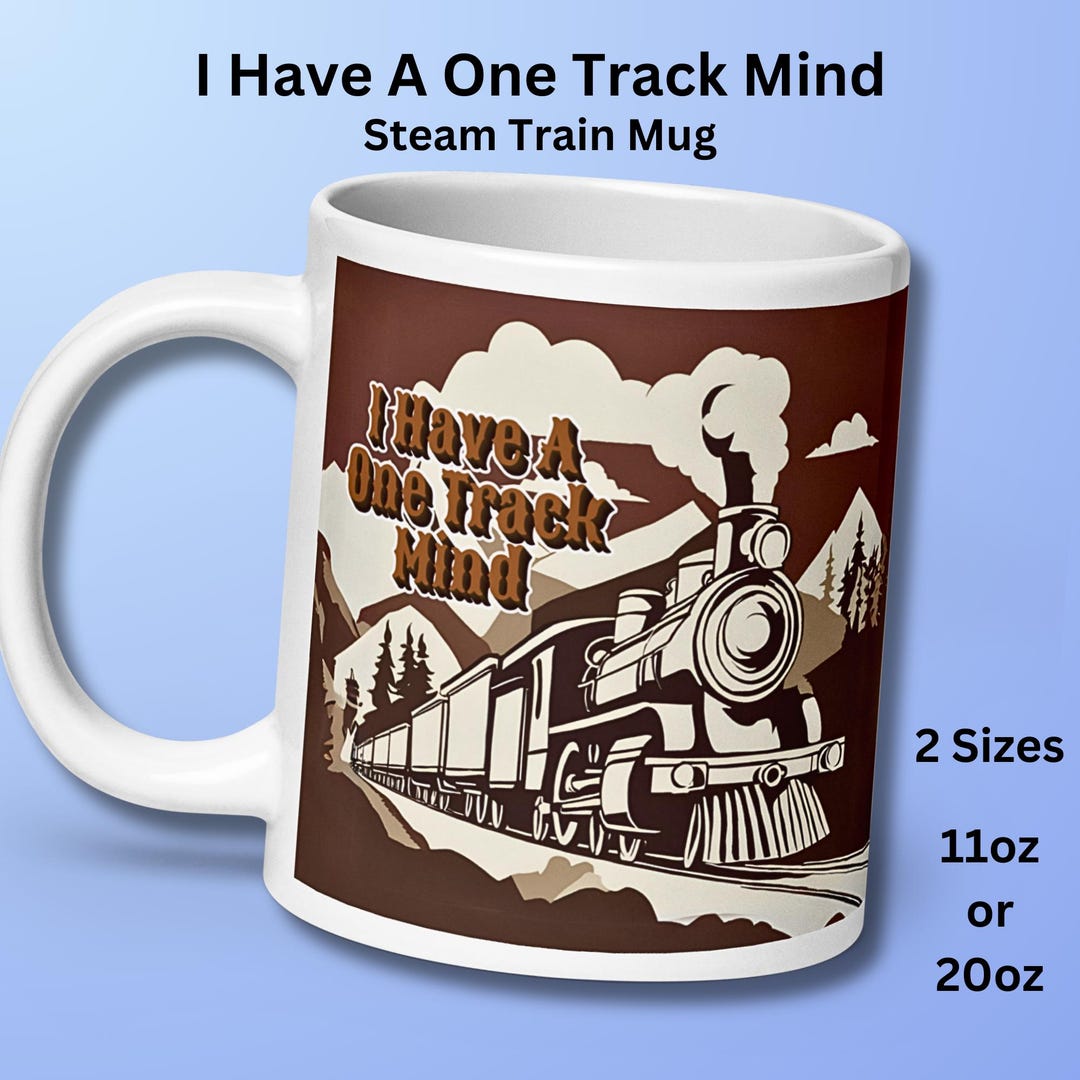 I Have A One Track Mind, Steam Train Coffee Mug, Great Gift for Train ...