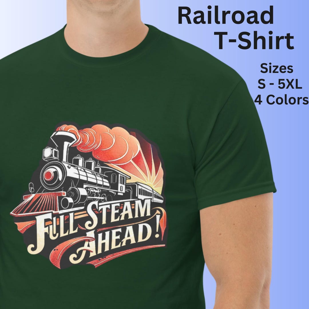 Full Steam Ahead, Steam Train T-shirt, Great Gift for Railroad Railway ...