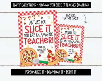 PRINTABLE Any Way You SLICE IT You Are an Amazing Teacher! Pizza Gift ...