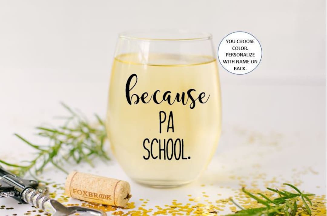 Because PA School Wine Glass Gift, Physician Assistant Graduate Student ...