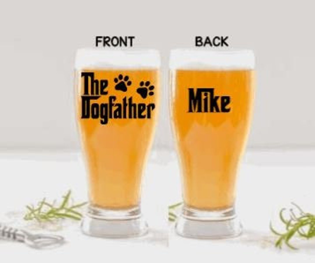 The Dogfather Beer Glass, Dog Dad Gift, Personalized Dog Dad Gift ...