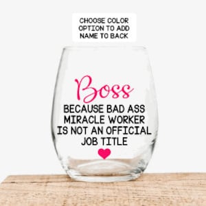Funny Boss Wine Glass, Best Boss Ever, Boss Wine Glass, Bad Ass Miracle ...