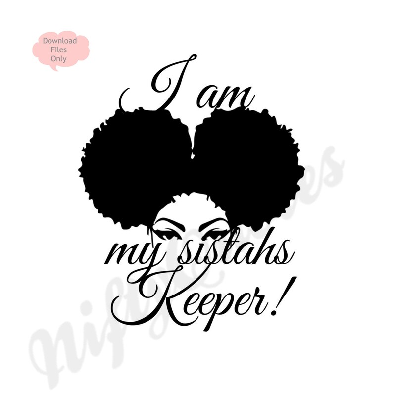 I Am My Sistahs Keeper SVG PNG: T-shirt Mug Design (digital Download ...