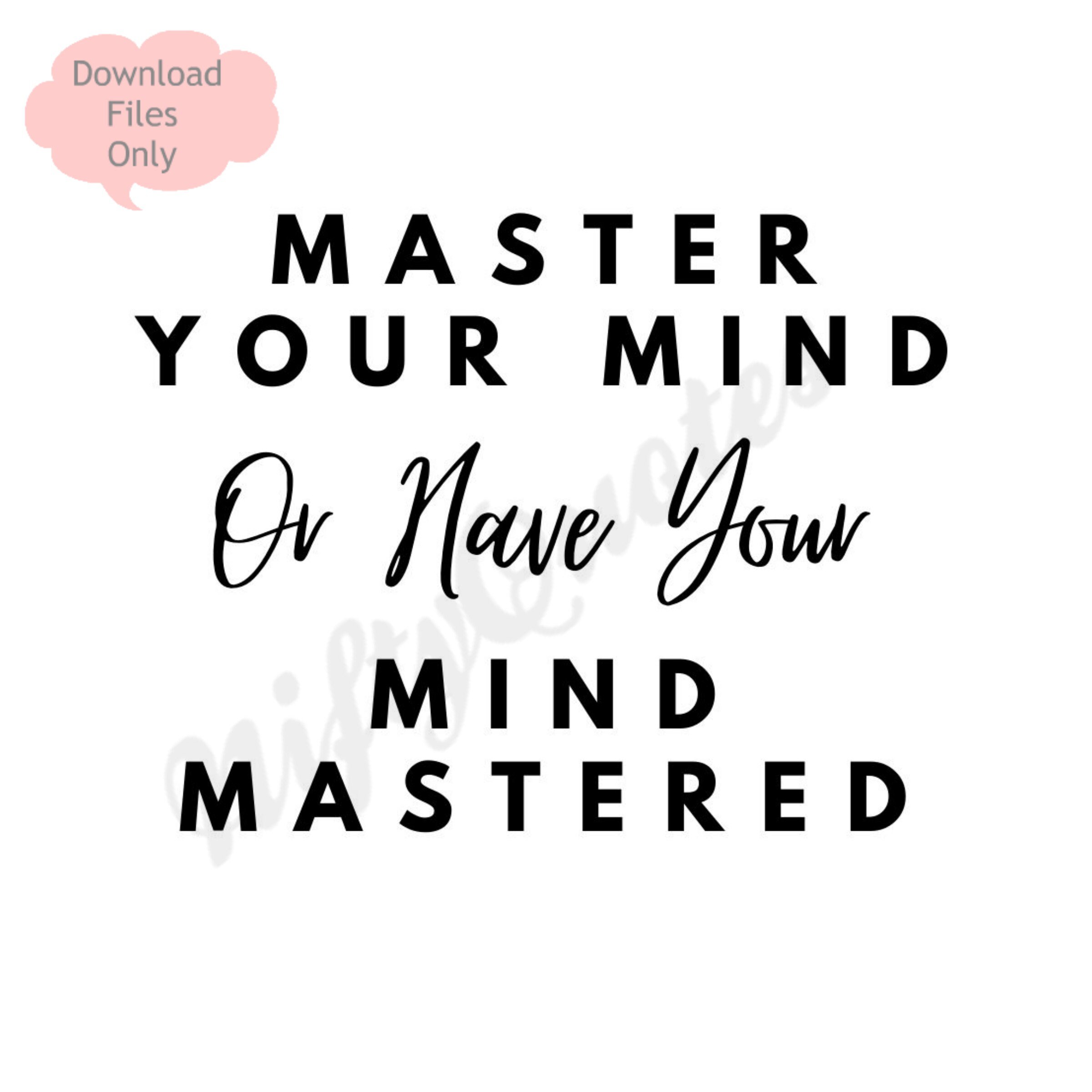 Master Your Mind, JPG, PNG, SVG, for Printing, Cricut, Silhouette ...