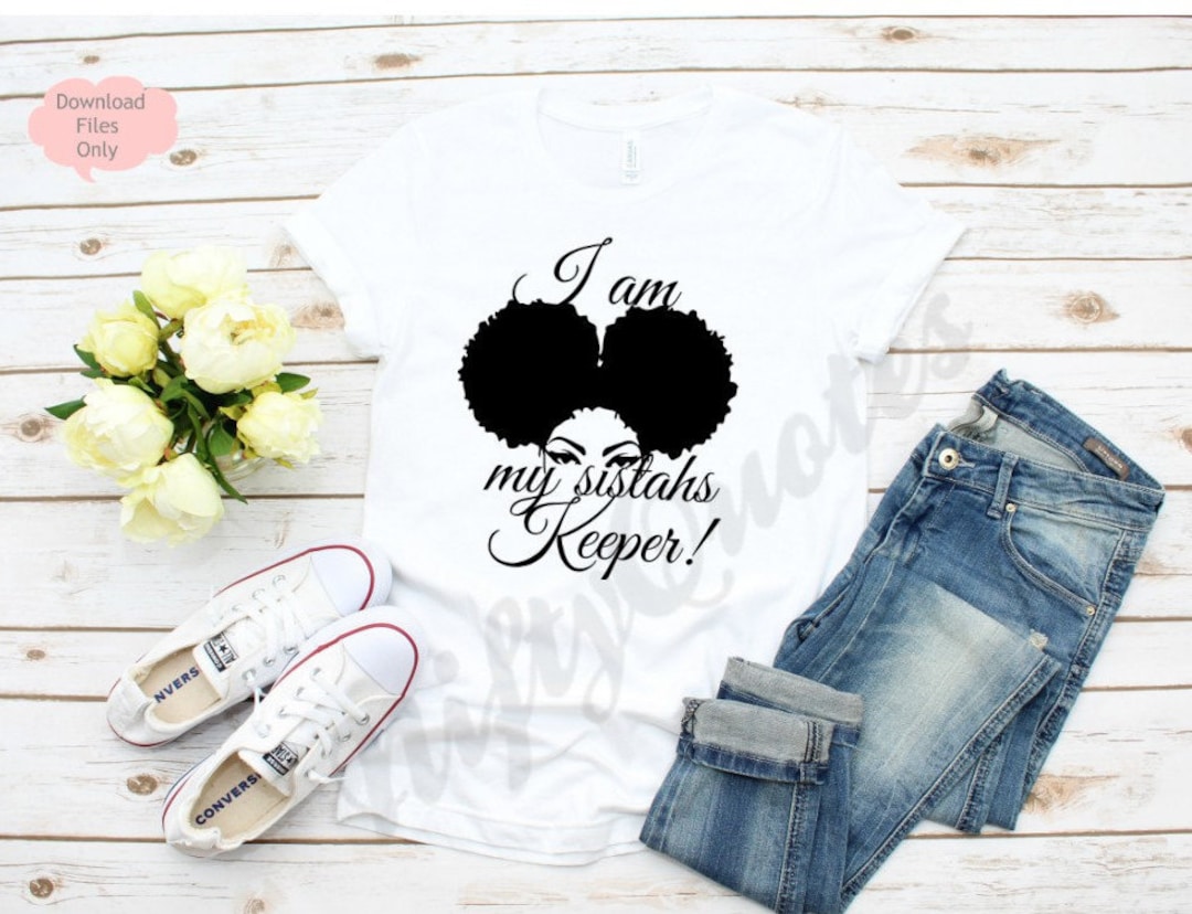 I Am My Sistahs Keeper, JPG, PNG, SVG, for Printing, Cricut, Silhouette ...