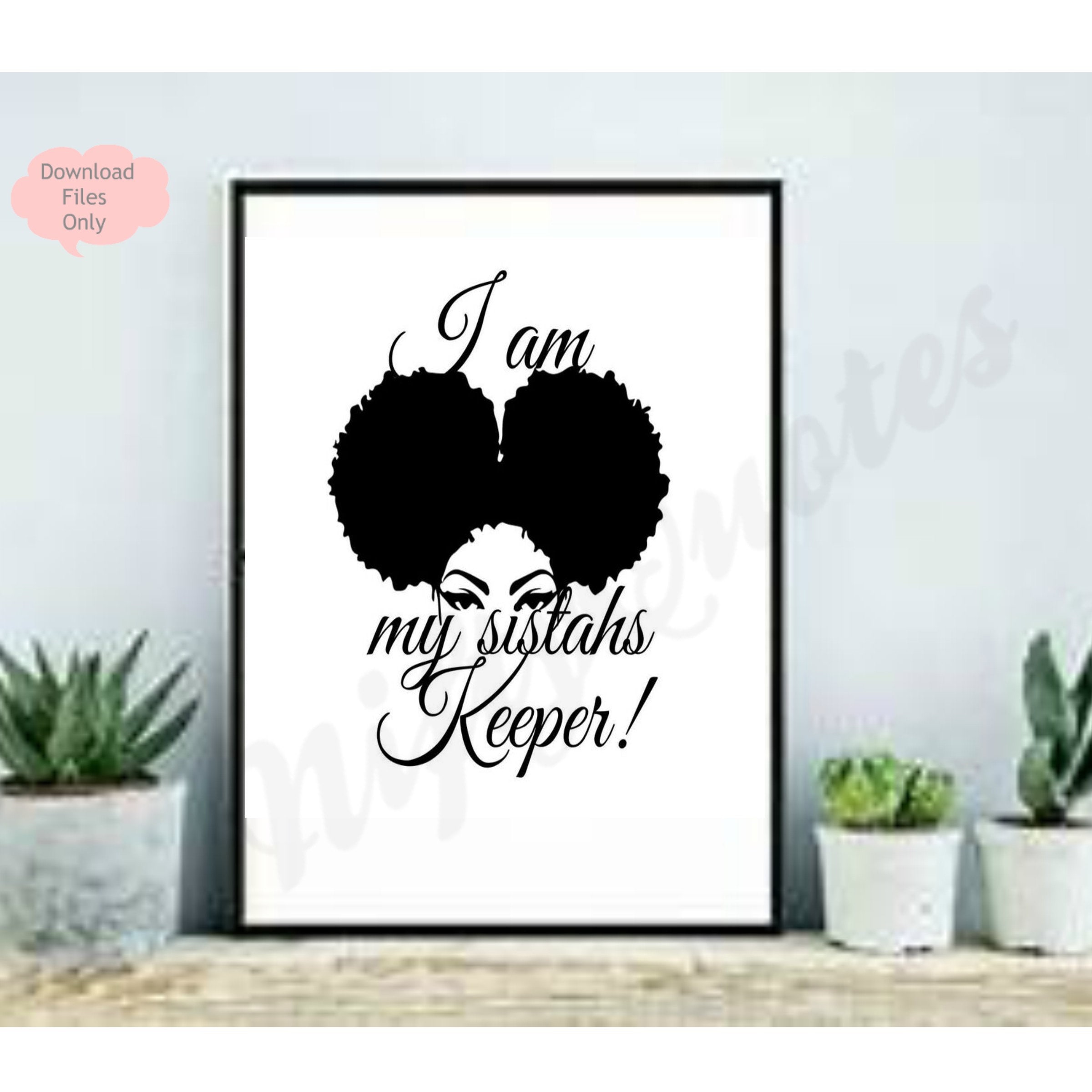 I Am My Sistahs Keeper, JPG, PNG, SVG, for Printing, Cricut, Silhouette ...