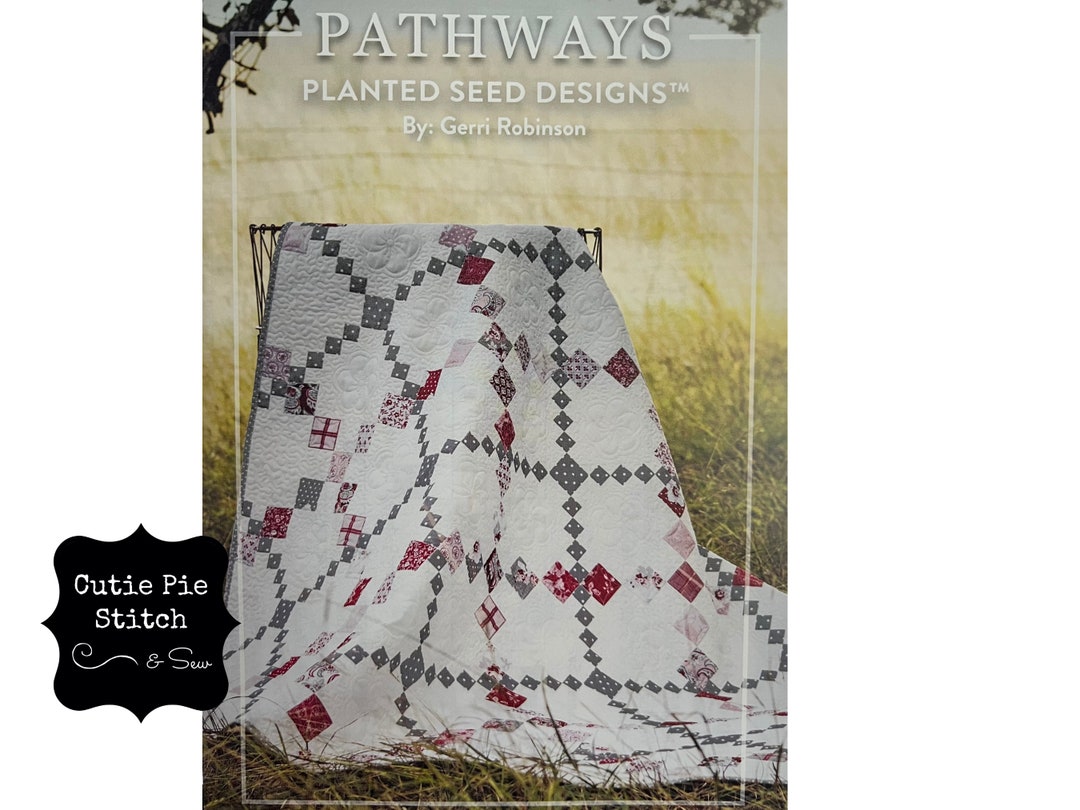 PLANTED SEED DESIGNS "pathways" Quilt Pattern~pre-cut Friendly Quilt Pattern - Etsy