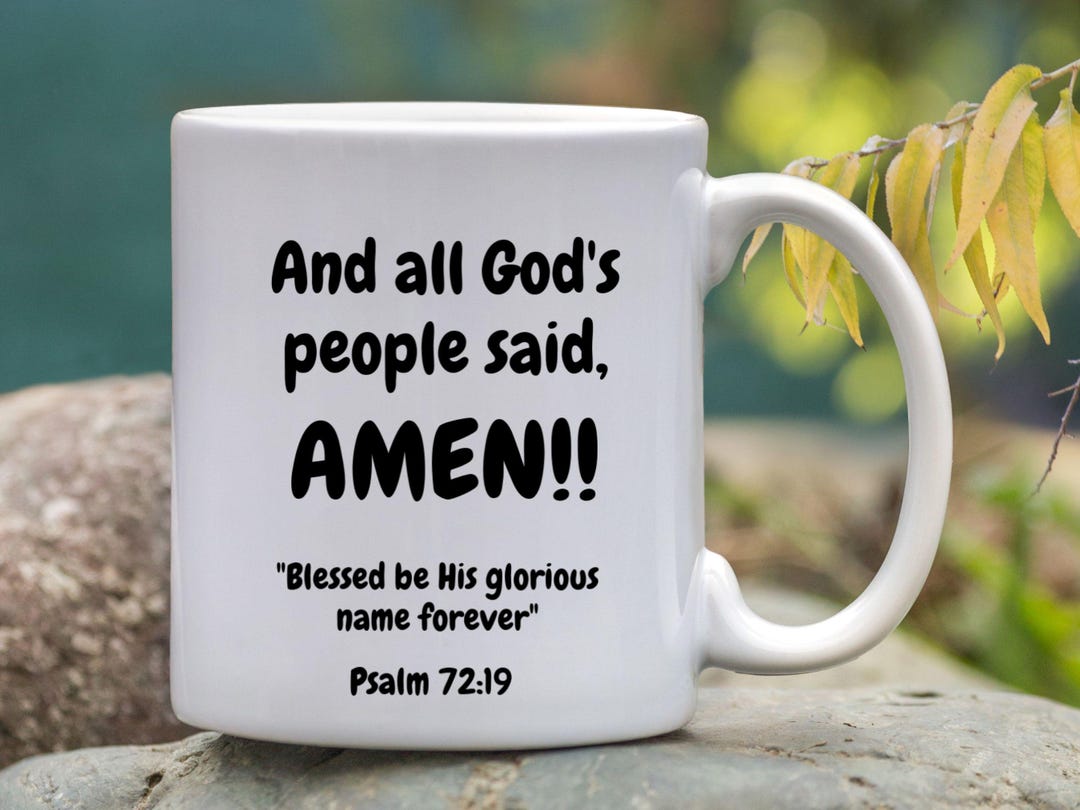 And All God's People Said Amen Mug, Psalm 72:19, Scripture Mug, Bible ...