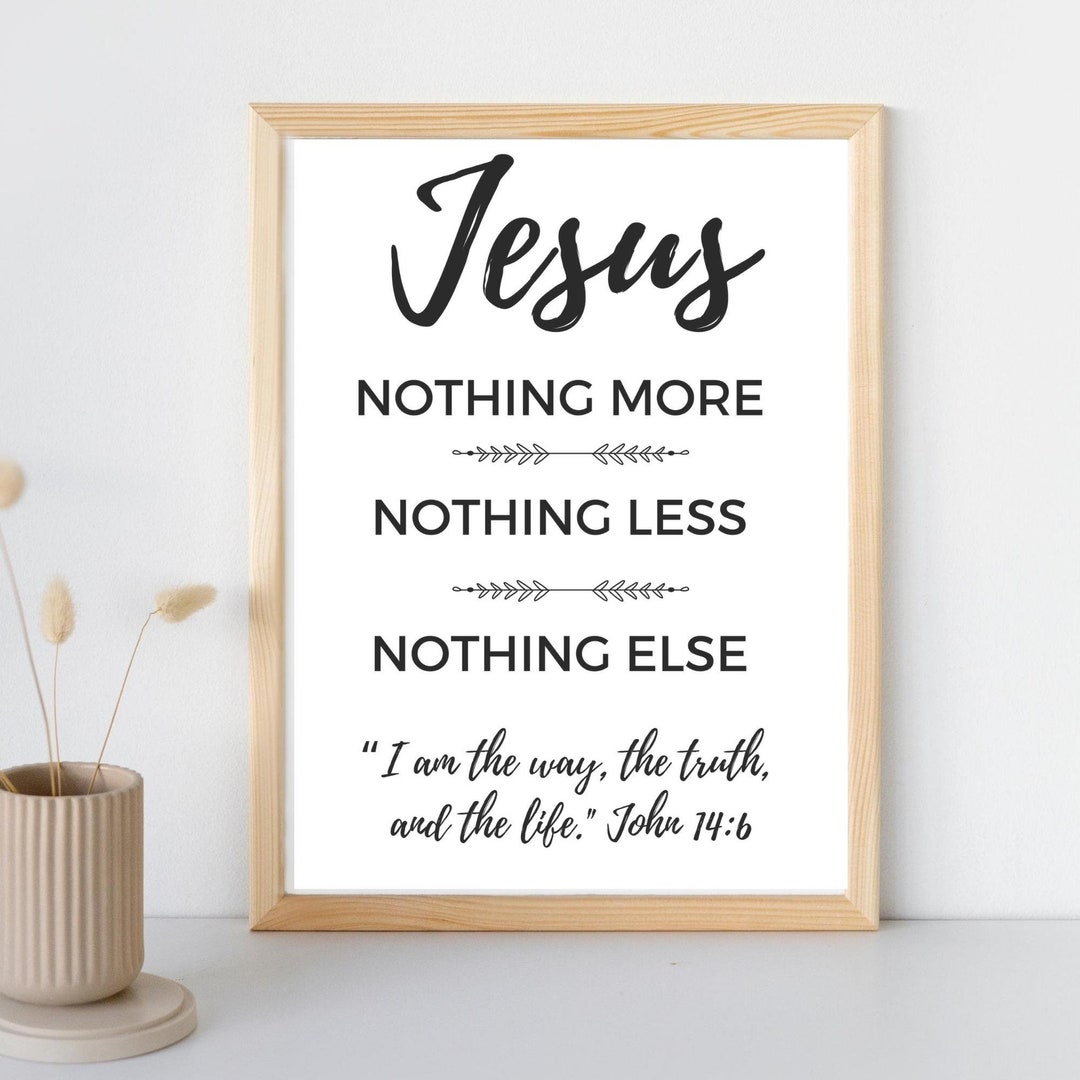 Jesus Nothing More Less Else Printable Wall Art, Christian Wall Art ...