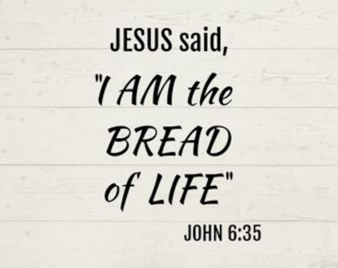 I Am the Bread of Life SVG, John 635 Cricut, I Am the Bread of Life PNG ...