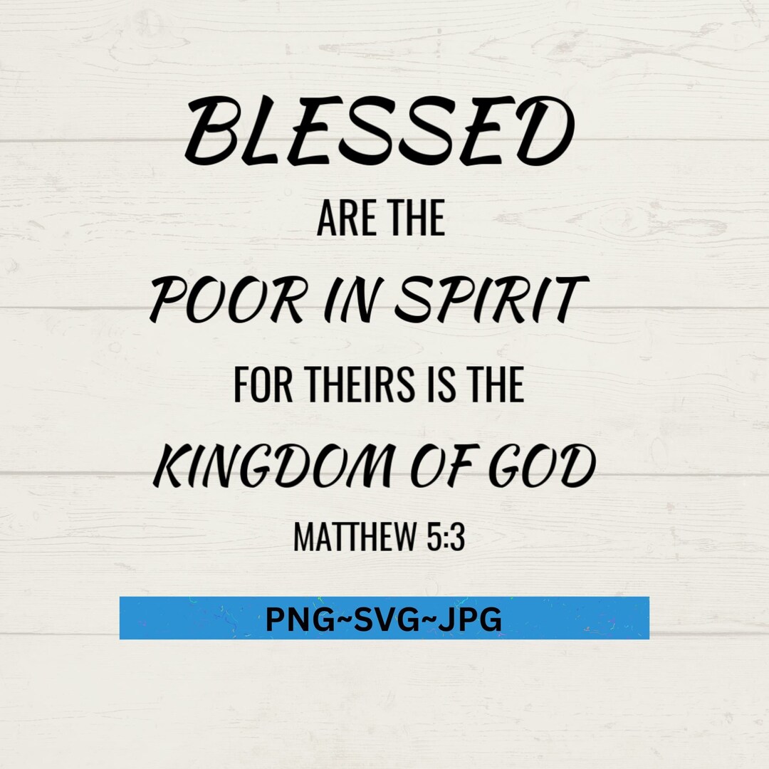 Blessed Are the Poor in Spirit SVG, Beattiude Verse Svg, Blessed Poor ...