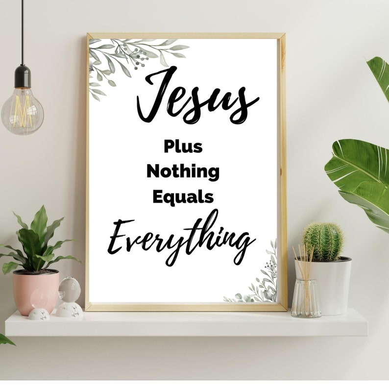Jesus Plus Nothing Equals Everything Print - Christian Wall Art ...