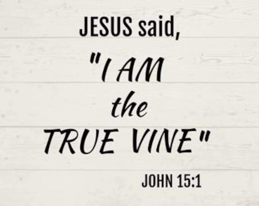 I Am the True Vine SVG, John 15:1 Cricut, I Am the True Vine PNG John ...