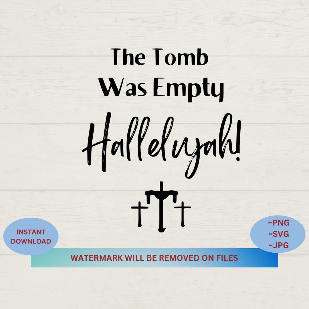 The Tomb Was Empty Hallelujah Svg, Jesus is Risen Easter Sunday SVG ...