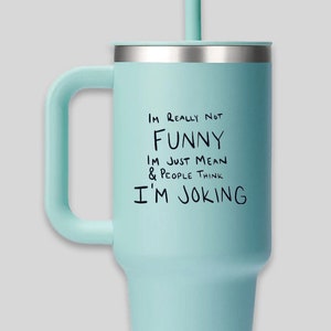 I’m Really Not Funny I’m Just Mean and People Think I’m Joking Png File ...