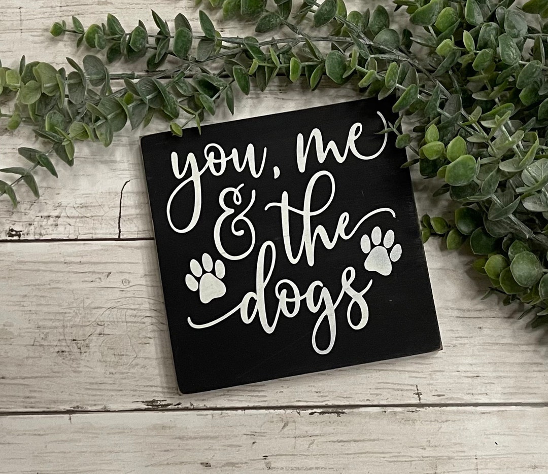 You, Me & the Dogs - Dog Mini Sign - Wood Sign - Dog Sayings - Dog ...