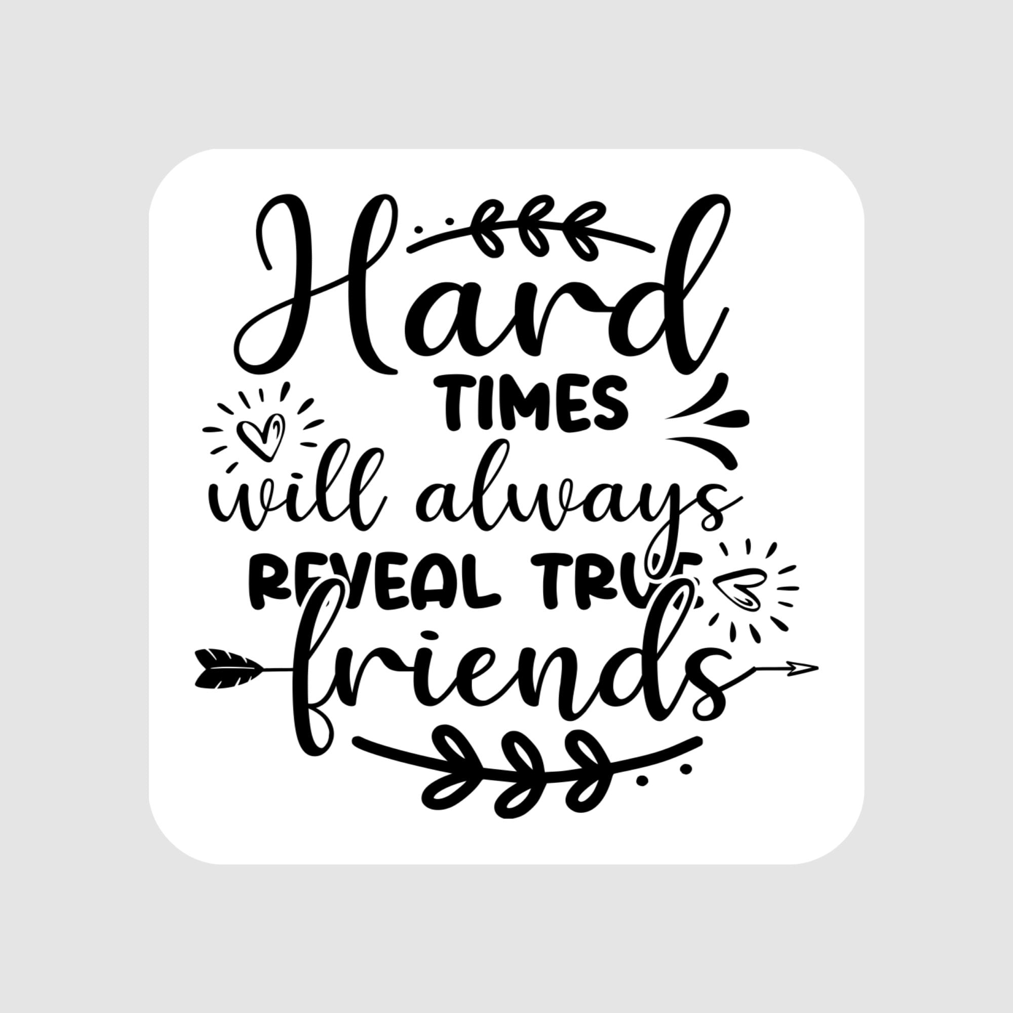 Hard Times Reveal True Friends