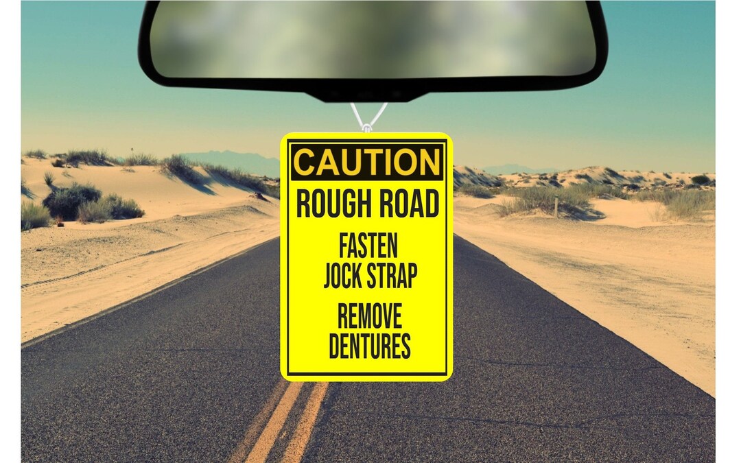 Caution, Rough Road, Fasten Jock Strap, Remove Dentures Funny Car ...