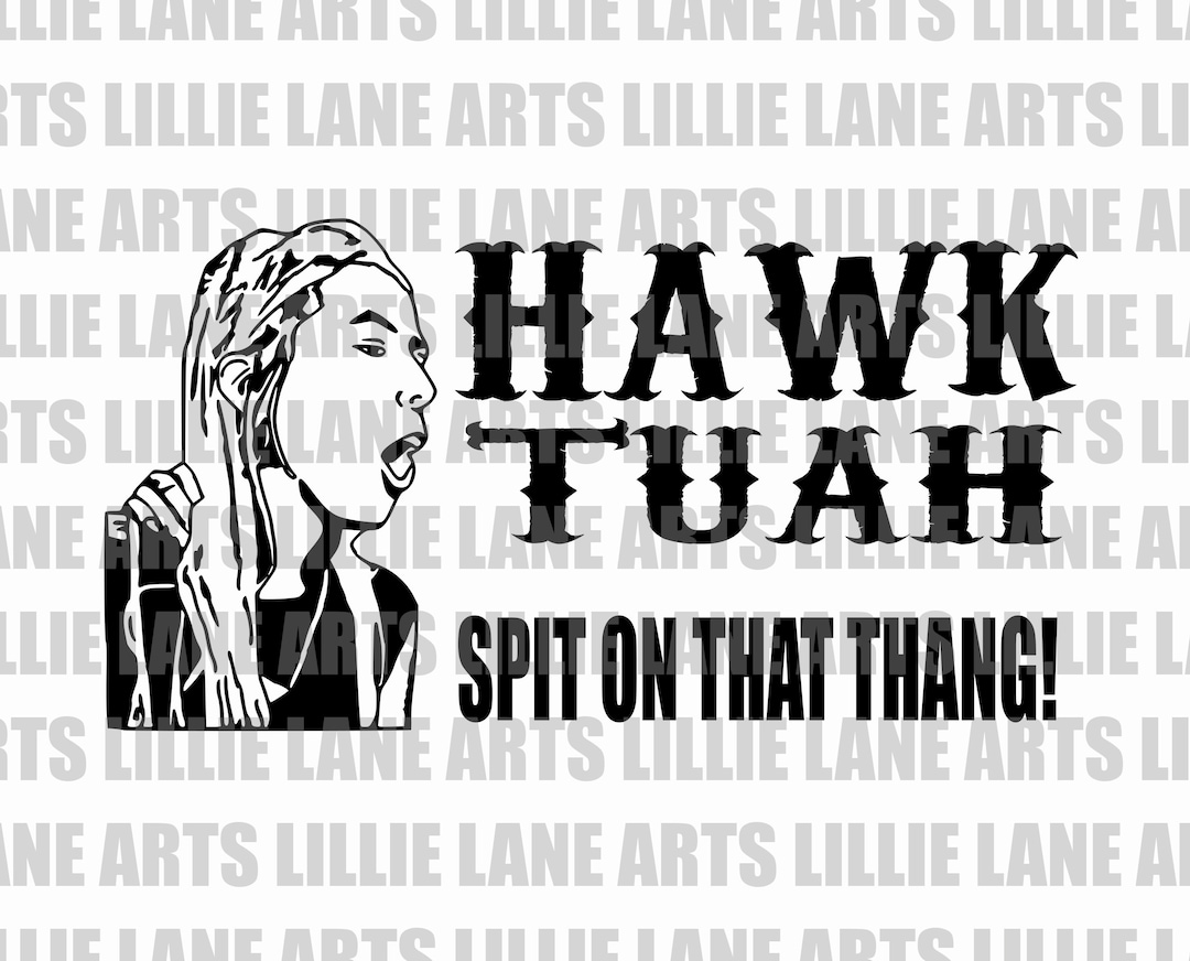 Hawk Tuah, Spit on That Thang / SVG File Clipart Vector for Cricut or ...