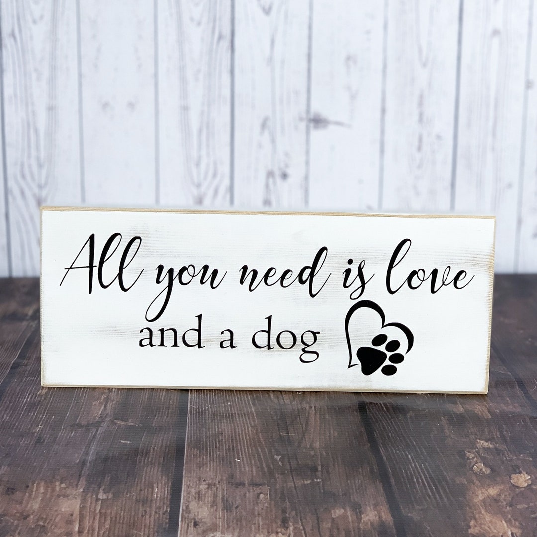Dog Lover Wood Sign: "all You Need is Love and A Dog" - Etsy