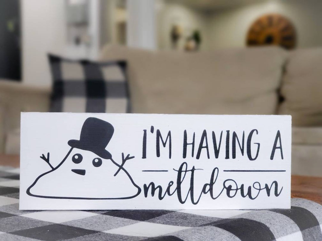 I'm Having a Meltdown Farmhouse Style Wood Sign / Winter Decor / Home ...