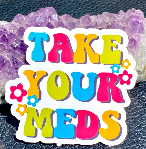Take Your Meds Sticker | Etsy