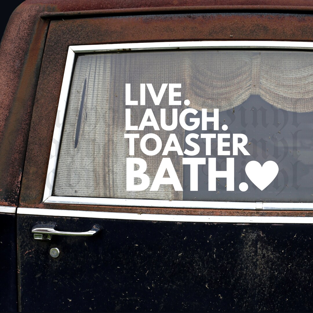 Live Laugh Toaster Bath Funny Vinyl Decal Sticker /goth - Etsy