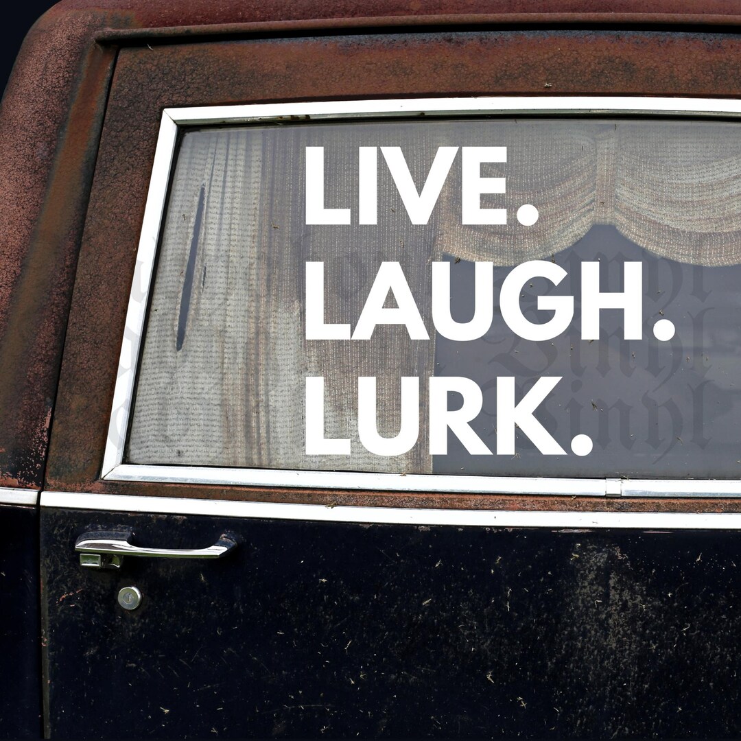 Live Laugh Lurk Funny Vinyl Decal Sticker /goth Alternative - Etsy