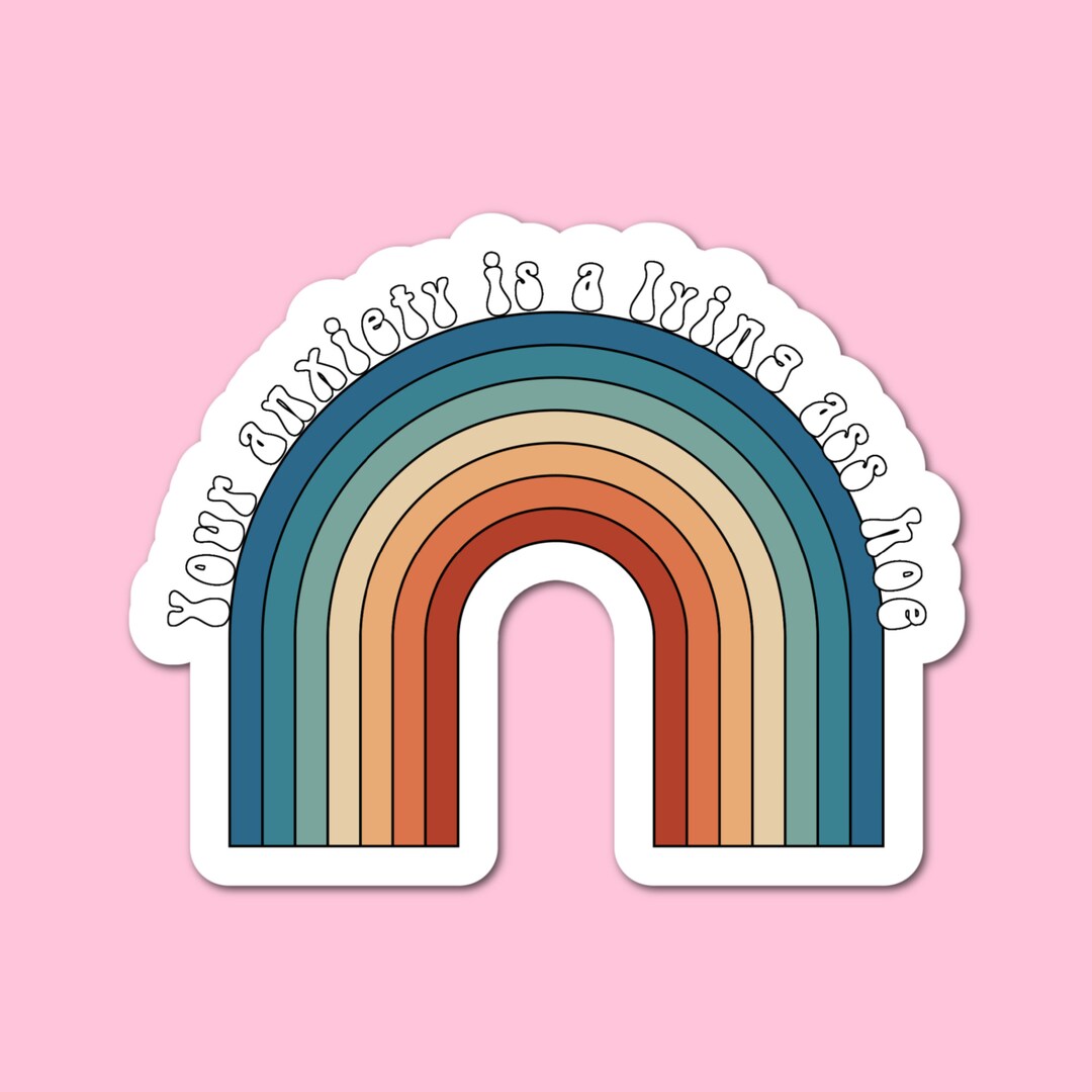 Your Anxiety is a Lying Ass Hoe Rainbow Sticker - Etsy