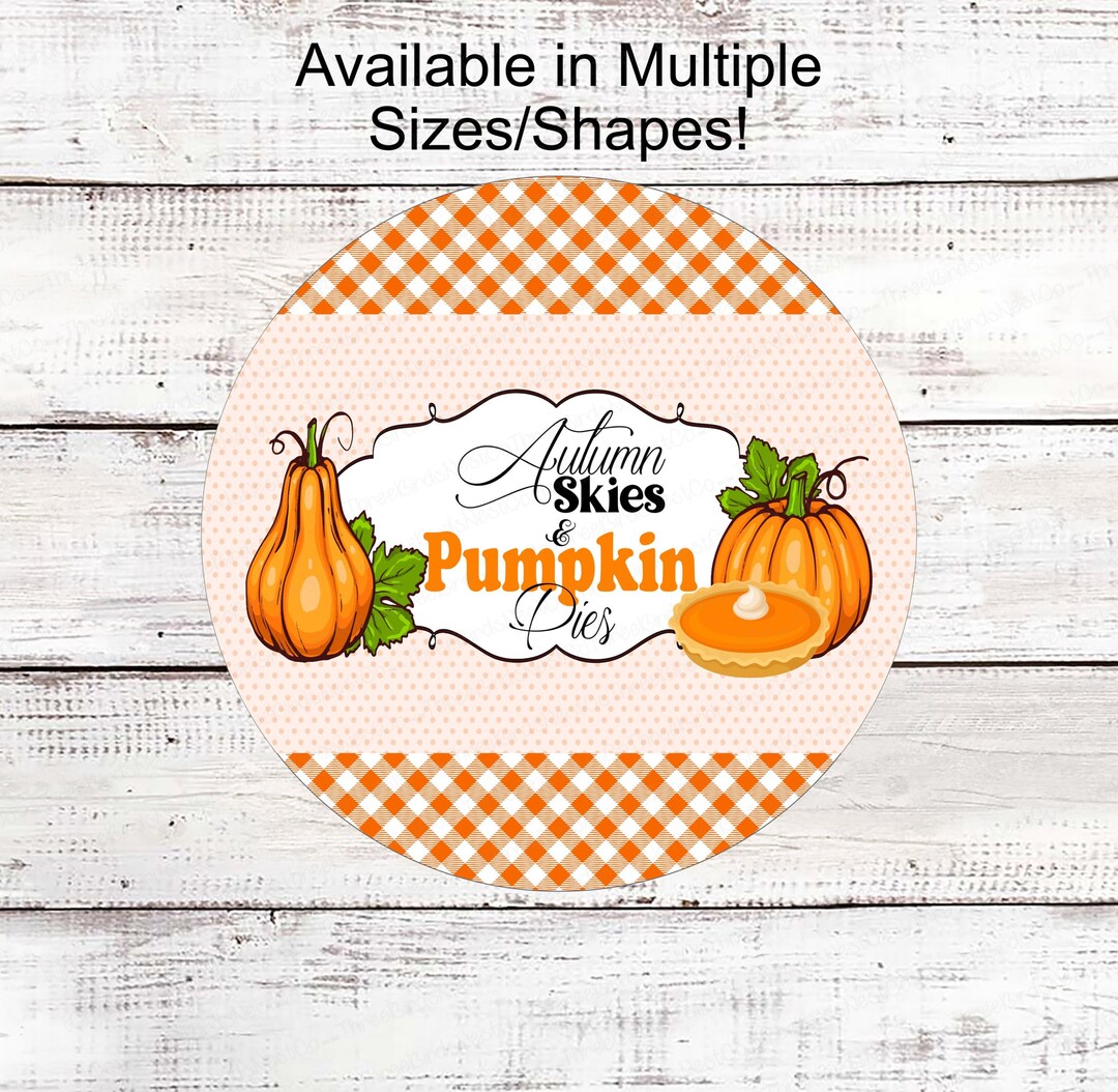 Pumpkin Pie Sign Autumn Skies Fall Welcome Sign Pumpkin - Etsy