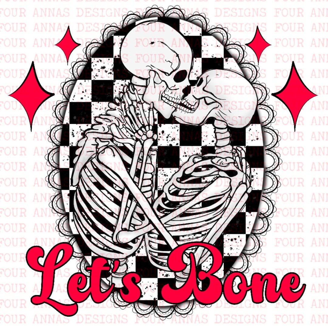Let’s Bone, Funny, Valentine’s Day, PNG, Skull, Skeleton, Sublimation ...