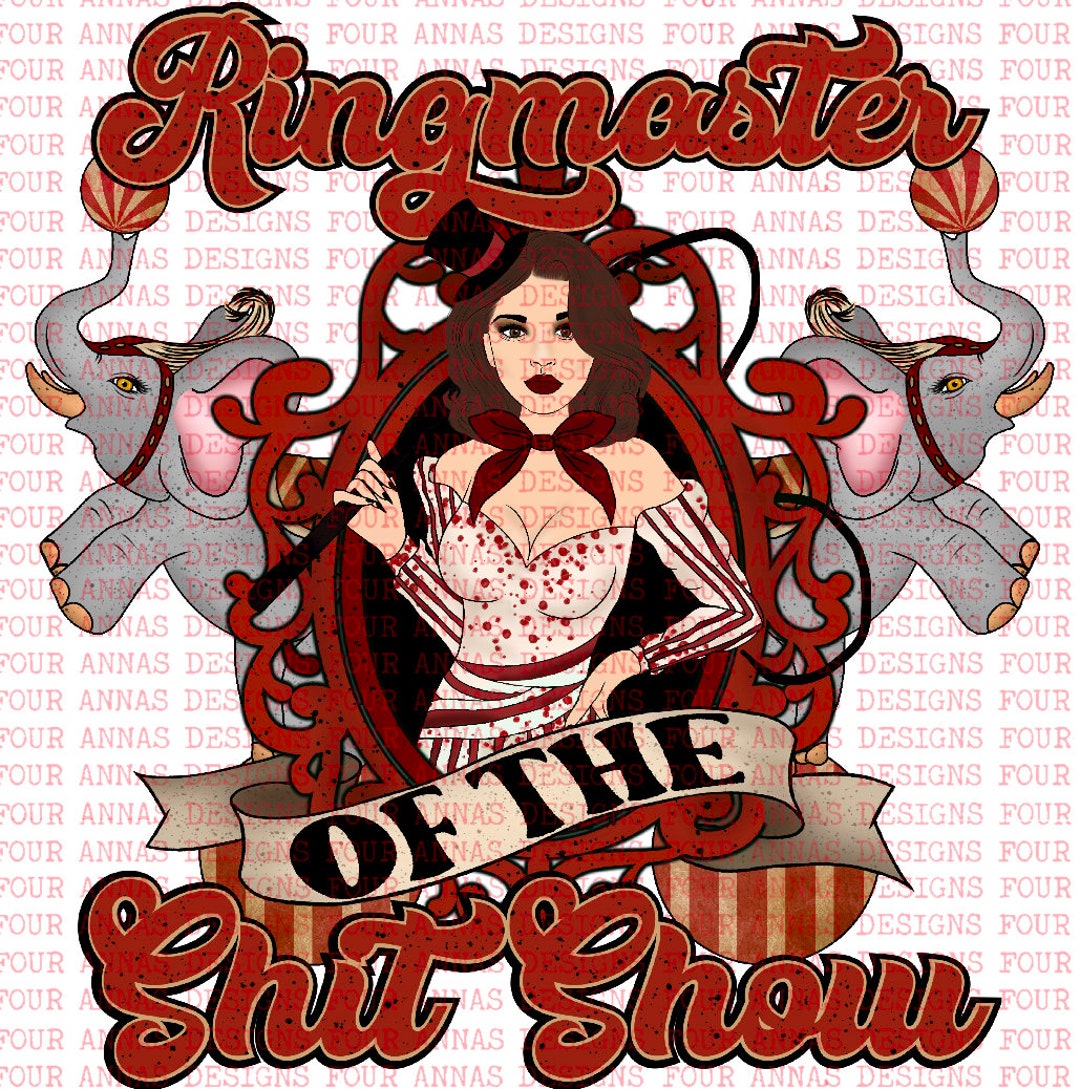 Ringmaster, Spooky, Circus, Vintage, Gothic, Shit Show, Sublimation ...