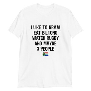 I Like to Braai Eat Biltong Watch Rugby and Maybe 3 People T-shirt ...
