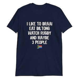 I Like to Braai Eat Biltong Watch Rugby and Maybe 3 People T-shirt ...