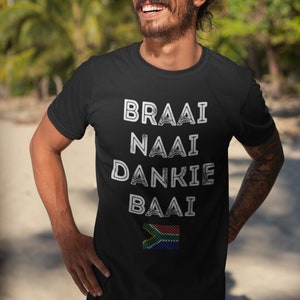 Braai Naai Dankie Baai T-shirt Funny South Africa | Afrikaans Joke ...