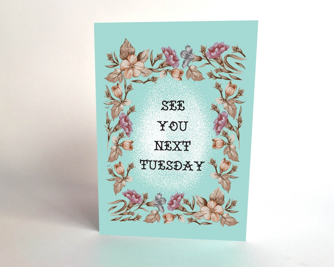 See You Next Tuesday Greeting Card - Etsy