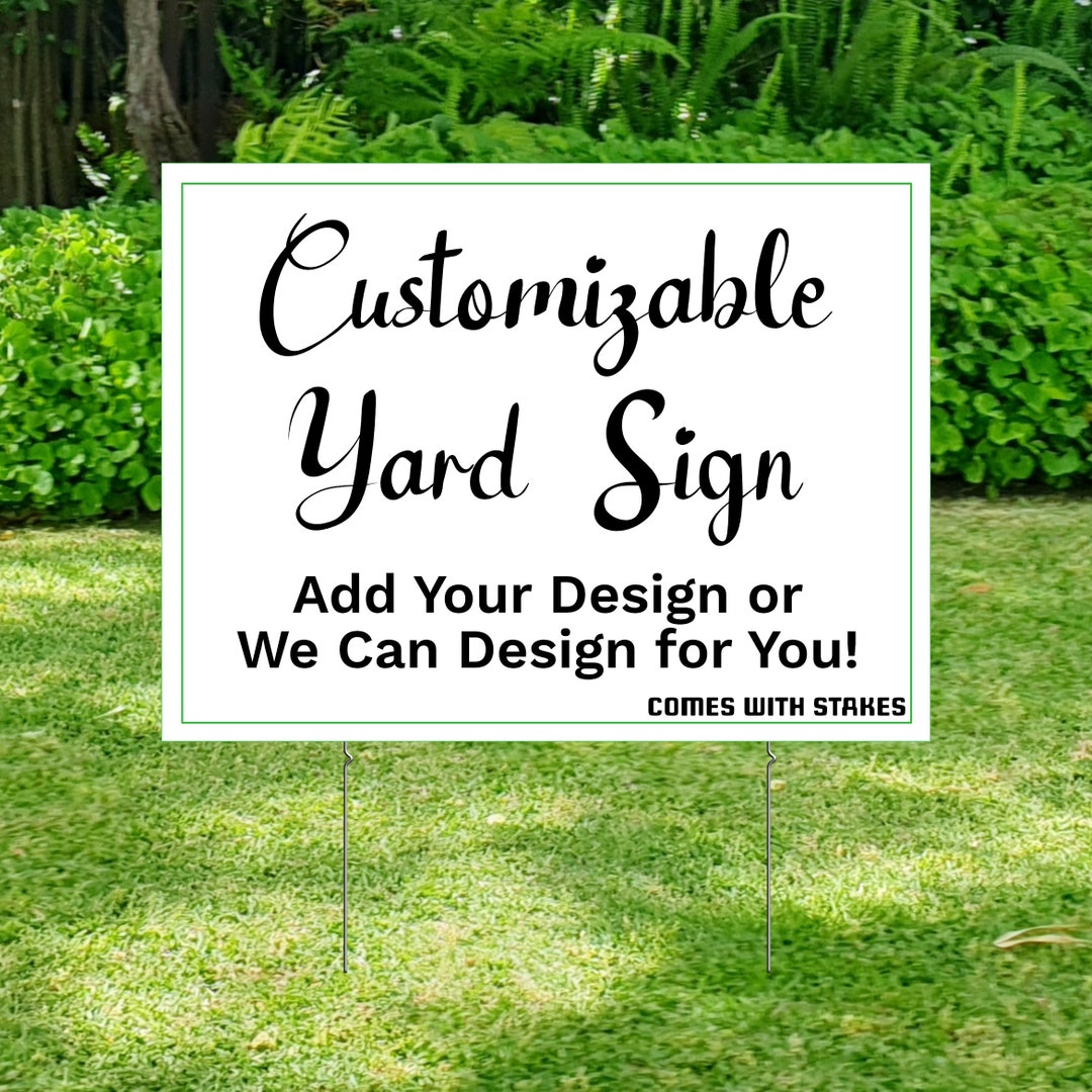 Customizable Yard Sign, Add Your Design, Your Custom Message Here ...